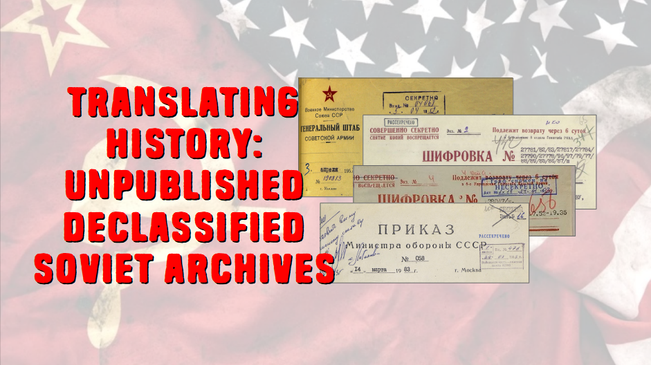 Translating History – Unpublished Declassified Soviet Archives